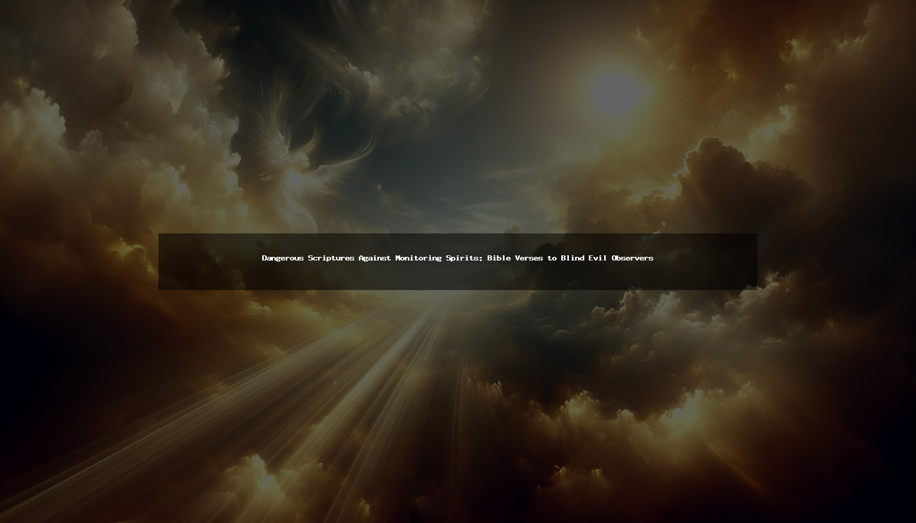 101+ Dangerous Scriptures Against Monitoring Spirits: Bible Verses To ...