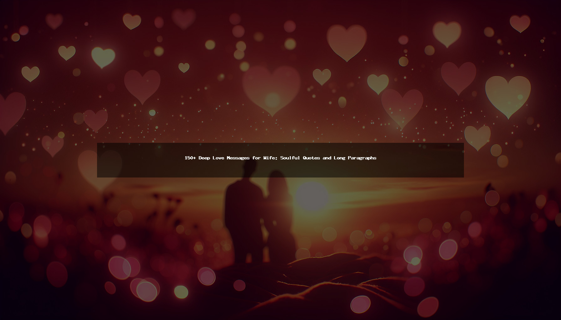 150+ Deep Love Messages For Wife: Soulful Quotes And Long Paragraphs ...